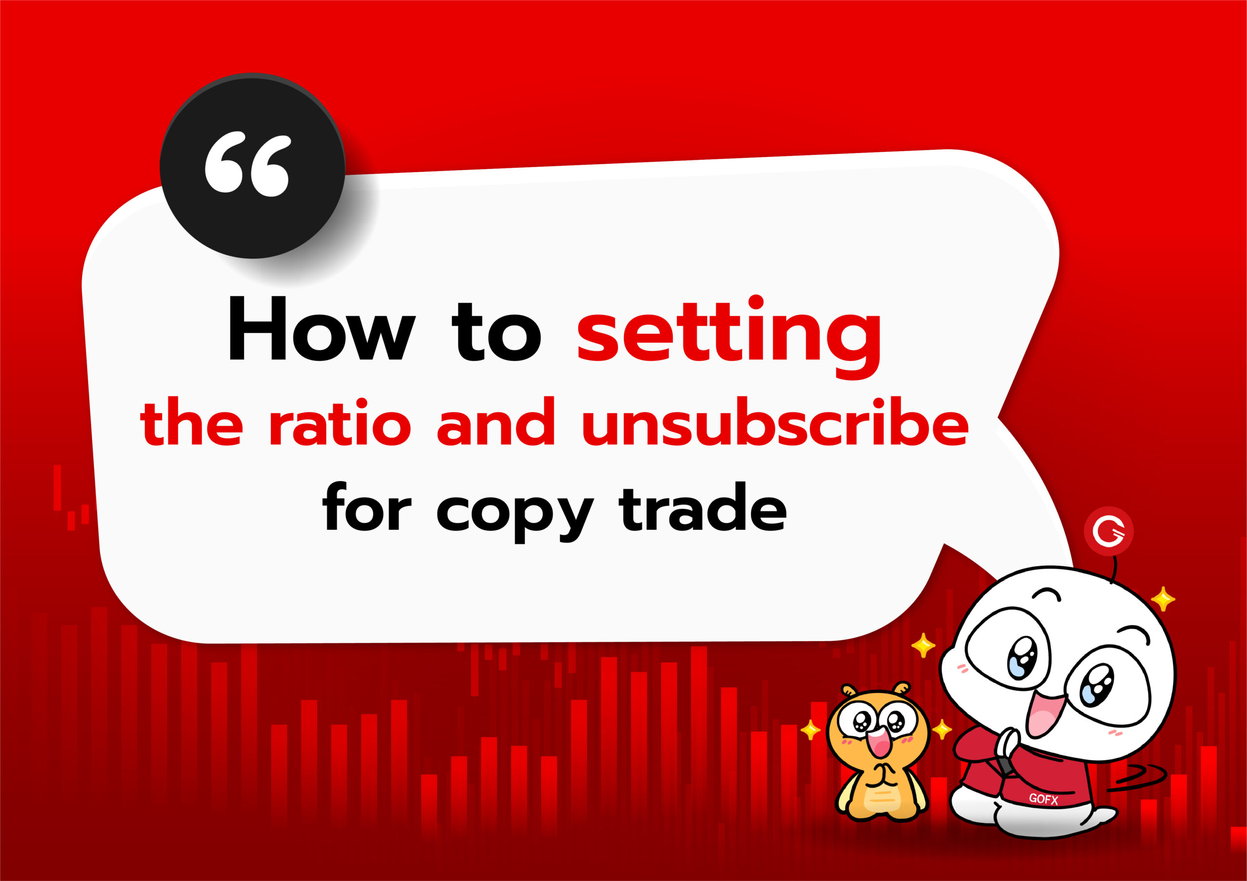How to setting the ratio and unsubscribe for Copy Trade